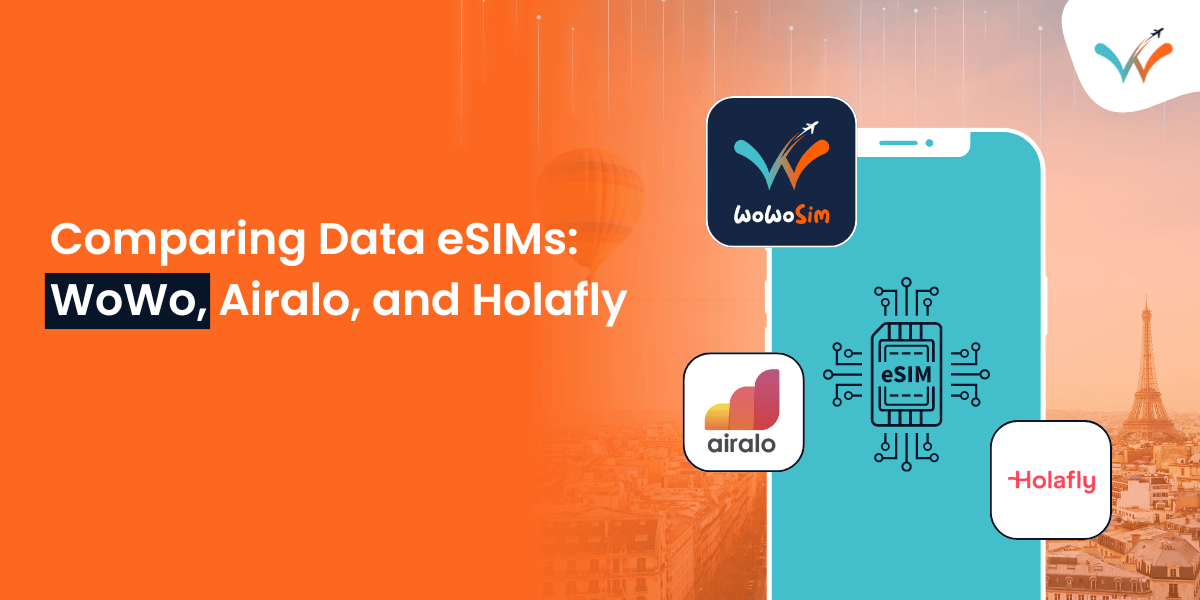 Compare Top eSIMs: WoWo vs Airalo vs Holafly
