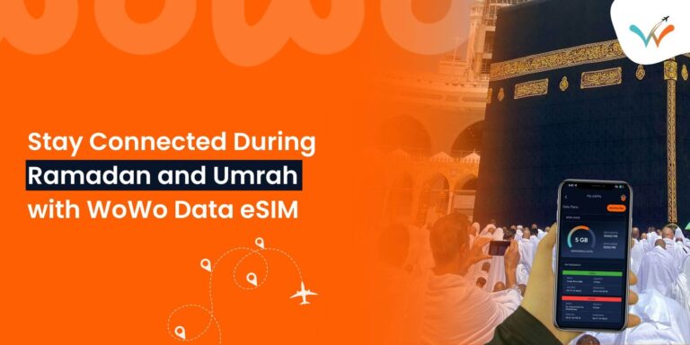 Stay Connected During Ramadan and Umrah with WoWo Data eSIM - WoWo Sim